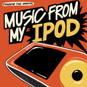 Music from my iPod - playlist by Digging The Greats | Spotify