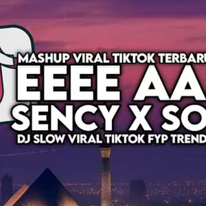 DJ EEEE AAAA X SENCY X SO ASU SLOW VIRAL TIKTOK FULL SONG MAMAN FVNDY ...