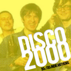 DISCO 2000 - 90s/00s Indie Anthems, Floorfillers and Pintspillers ...
