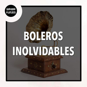 Boleros Inolvidables y Boleros Románticos - Playlost.fm