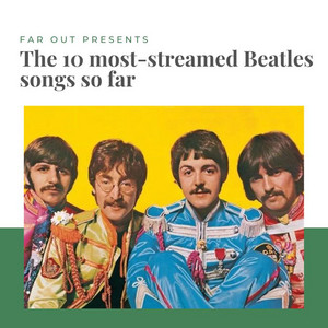 The 10 most-streamed Beatles songs so far - playlist by Far Out ...