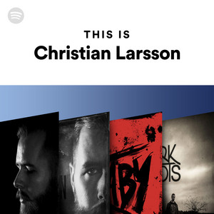 This is Christian Larsson - playlist by christian_lj_larsson | Spotify