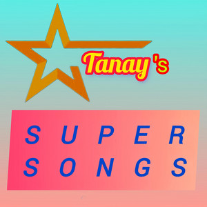 Tanay's Super Songs - playlist by Tanay Patel | Spotify