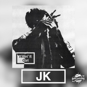 Killin It Girl | Jung Kook - playlist by 𝙱𝙰𝙽𝙶𝚃𝙰𝙽𝚅𝙴𝚁𝚂𝙴 | Spotify