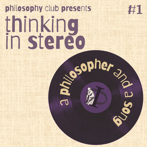 thinking in stereo: a philosopher and a song (#1) - playlist by ...