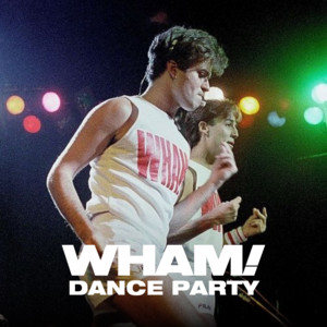 WHAM! dance party - playlist by Wham! | Spotify