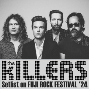 The Killers「FUJI ROCK FESTIVAL'24」Setlist / ザ・キラーズ フジロック2024 セットリスト ...