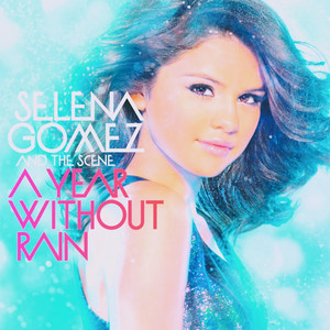 Selena Gomez - A Year Without Rain - playlist by Tony Cruz | Spotify