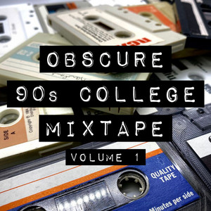 Obscure 90s College Mixtape Vol. 1 - playlist by Nick Stadler | Spotify