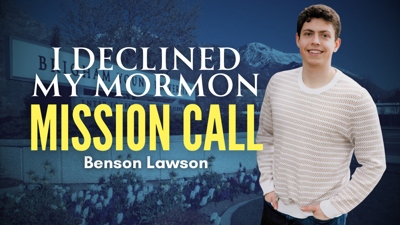 I Declined My Mormon Mission Call - Benson Lawson | Ep. 2062 - Mormon ...