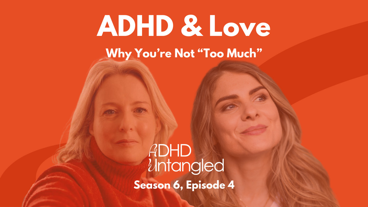 ADHD & Love: Why You’re Not “Too Much” with Dr Anna Machin - ADHD ...