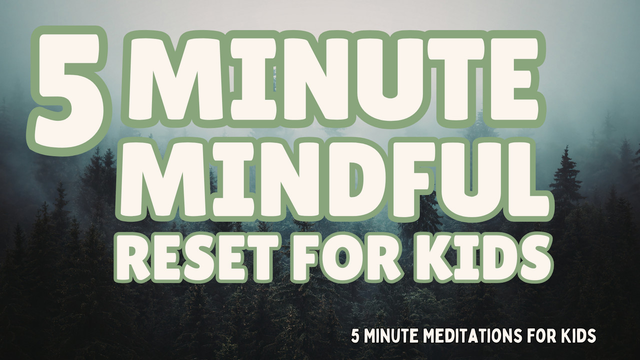 5 Minute Calm Reset for Kids | Mindfulness Meditation to Regulate ...