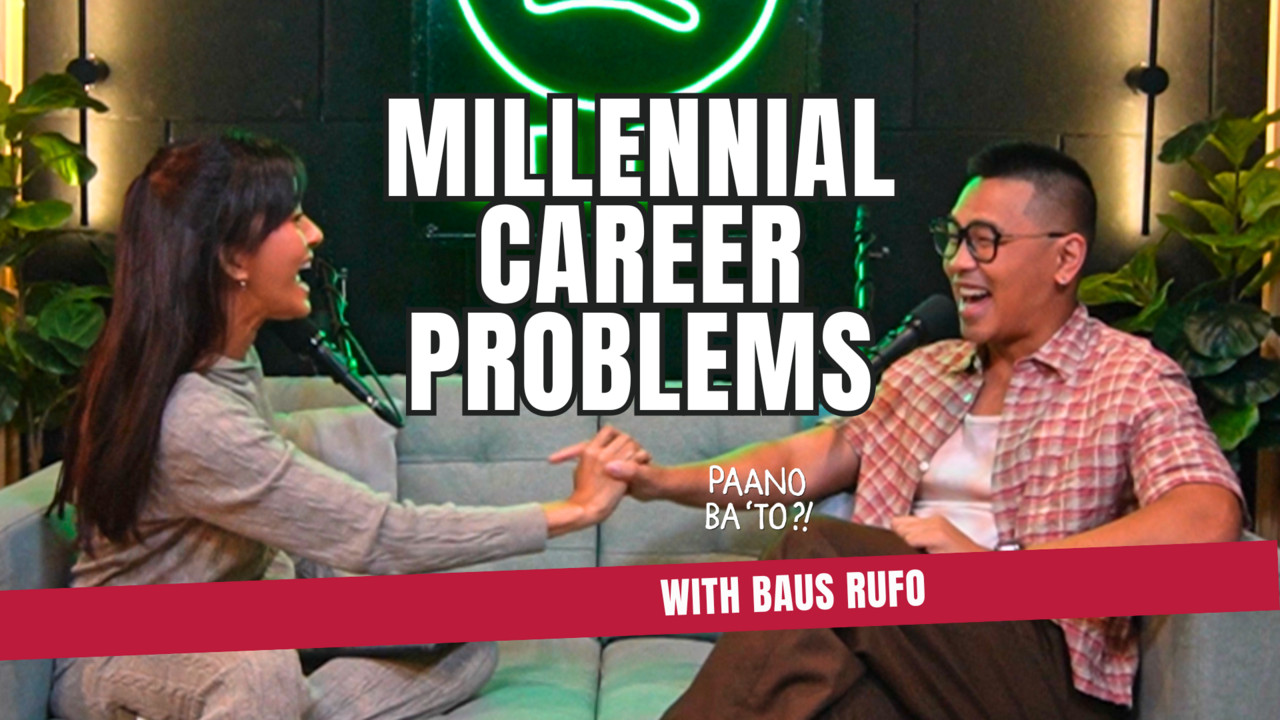 Usapang Millennial Career Problems with Baus Rufo - Paano Ba 'To: The ...