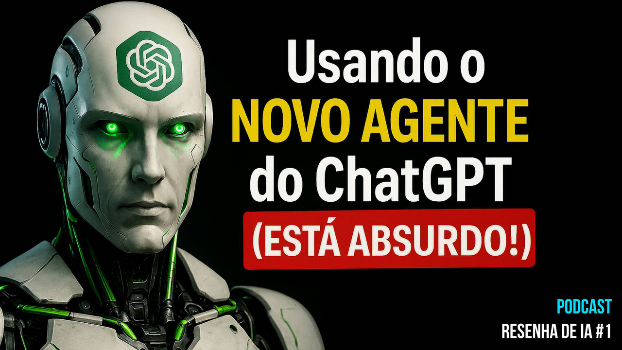 Resenha de IA #1 - Modo Agente do ChatGPT, Edição de imagens do ChatGPT ...