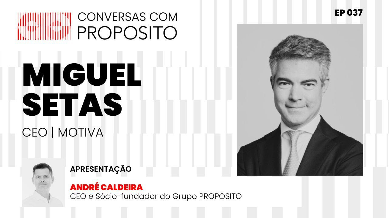 #37 - Miguel Setas | CEO Motiva - Conversas com Proposito | Podcast on ...
