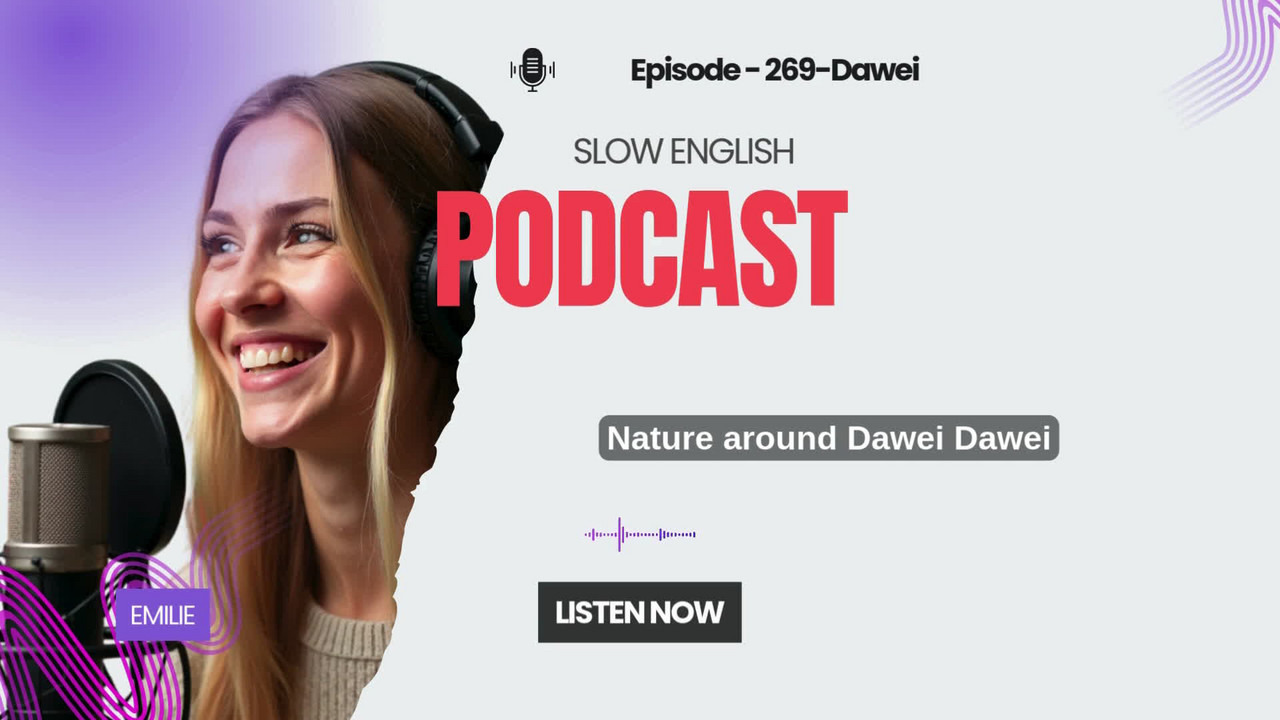 Slow English Podcast With Video #269 Dawei - Slow English Podcast ...