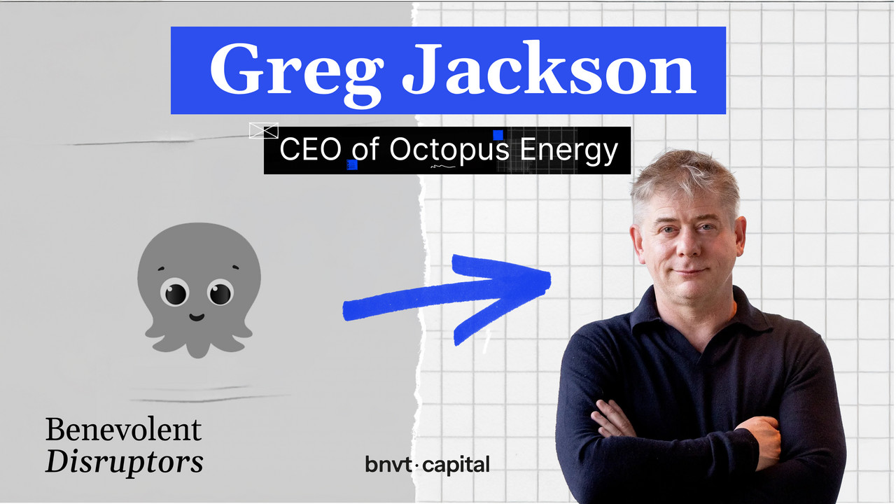 Episode 2 | Greg Jackson, Founder & CEO of Octopus Energy - Benevolent ...