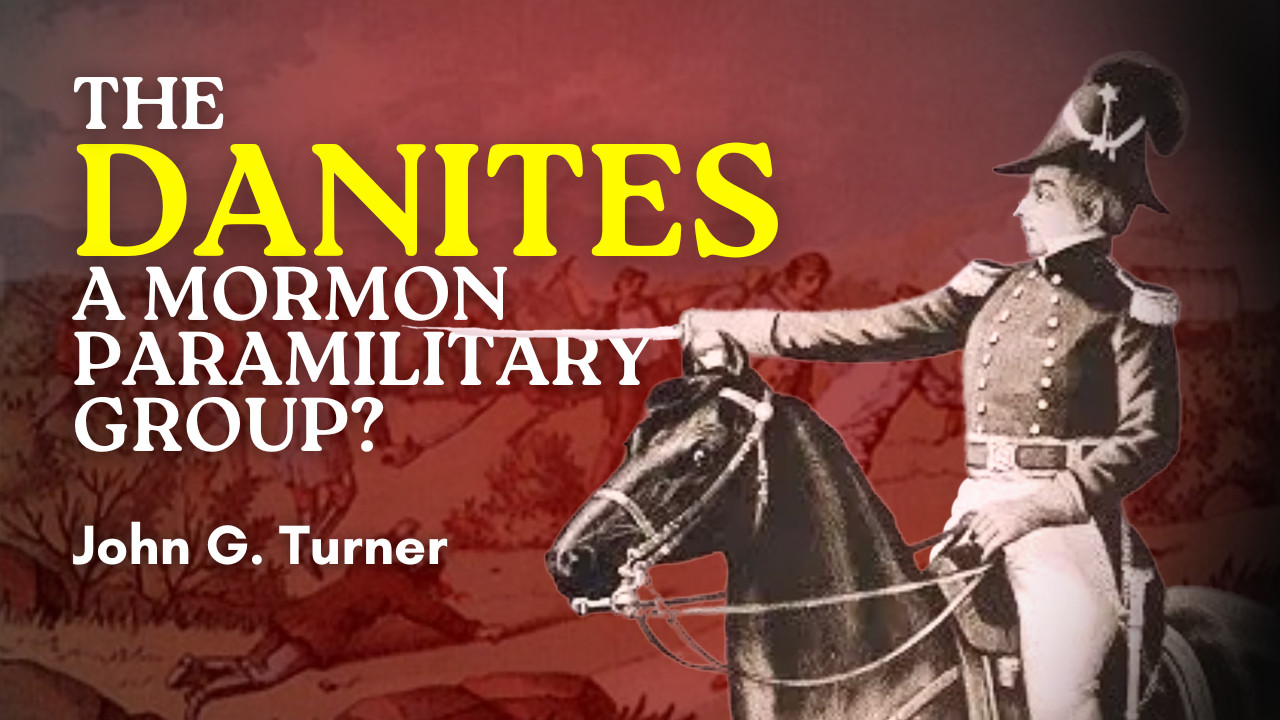 The Danites: Joseph Smith's Mormon Paramilitary Group - John Turner Pt ...