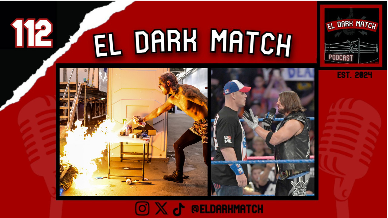 EDM #112 - AJ Styles y John Cena, The Last Time Is Now | AEW y un gran ...
