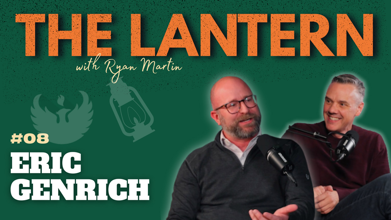 Ep. 8: Eric Genrich – Homegrown Leadership - The Lantern with Dr. Ryan ...