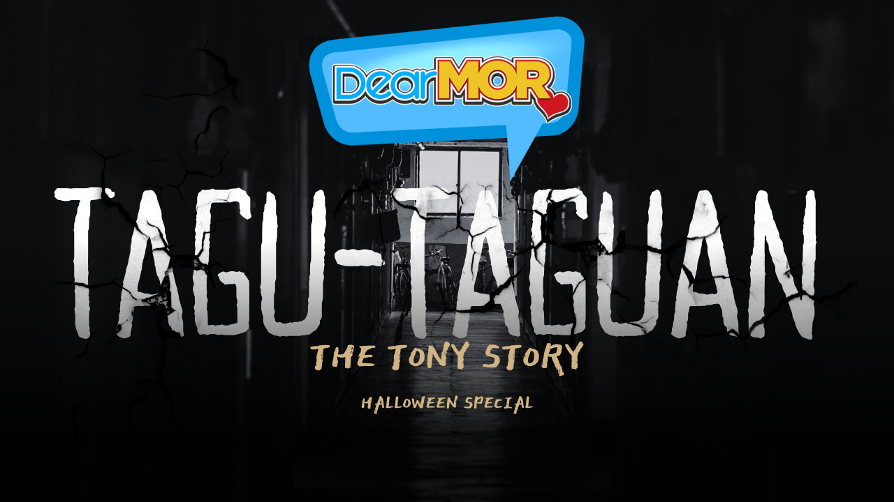 “Tagu-Taguan” (The Tony Story) | Dear MOR Halloween Special - Dear MOR ...