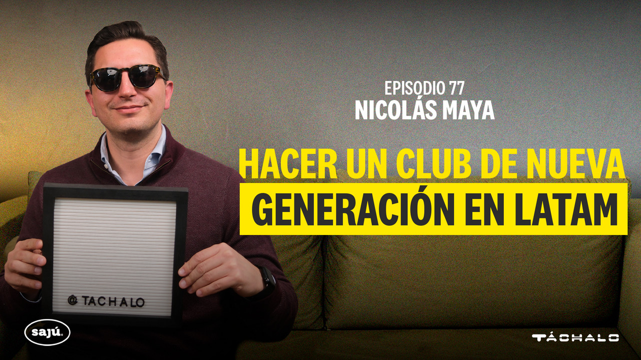 Crear un club de nueva generación en LATAM. - Táchalo | Podcast on Spotify