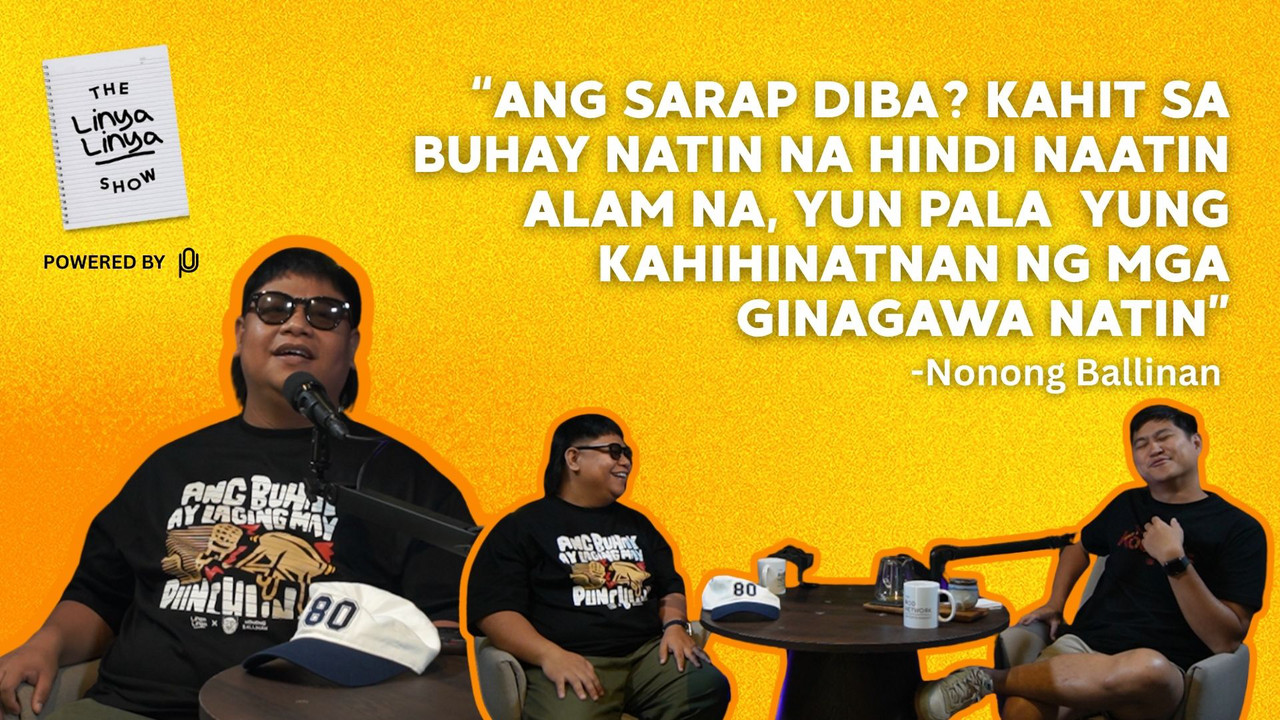 372: Ang Buhay Ay Laging May Punchline w/ Nonong Ballinan - The Linya ...