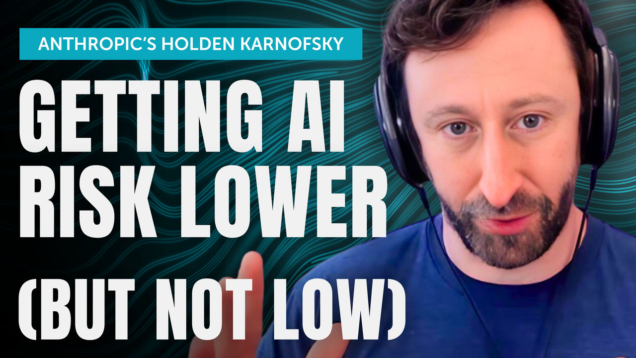#226 – Holden Karnofsky on unexploited opportunities to make AI safer ...