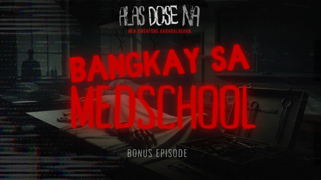 “BANGKAY SA MEDSCHOOL” | ALAS DOSE NA BONUS EPISODE - Alas Dose Na: Mga ...