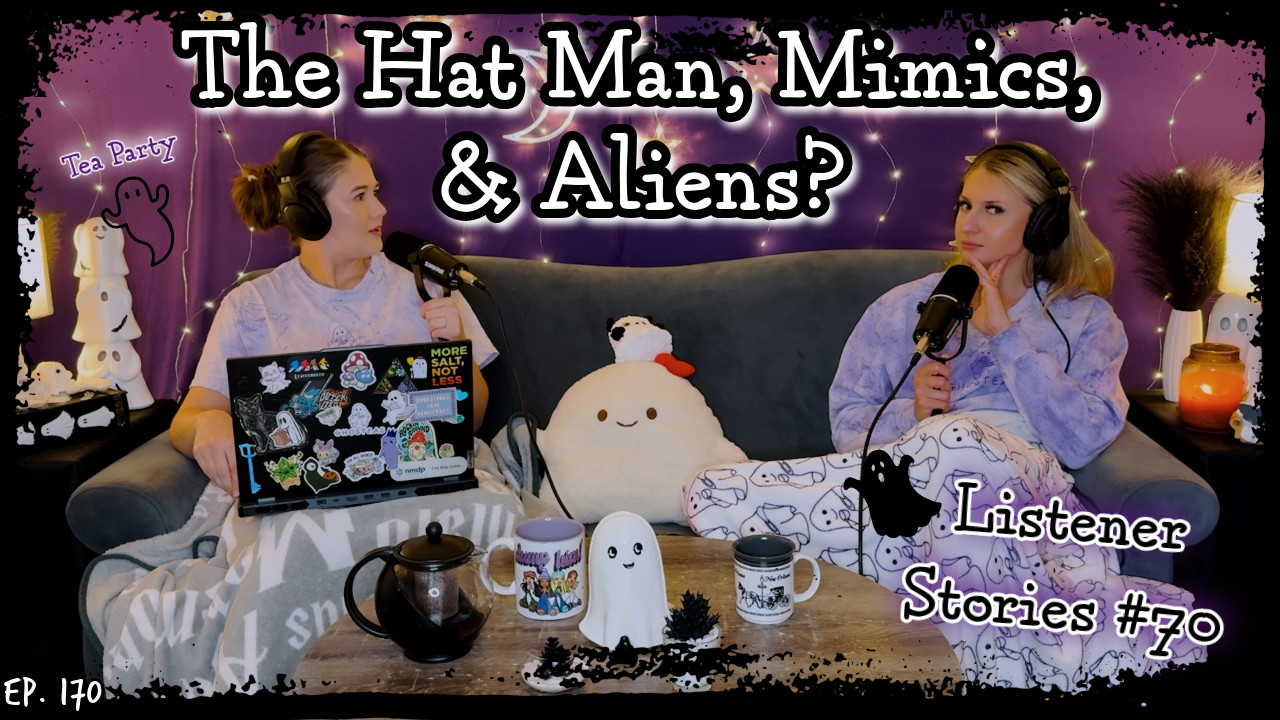 The Hat Man, Mimics, & Aliens? || Ghosteas Tea Party #70 || Paranormal ...
