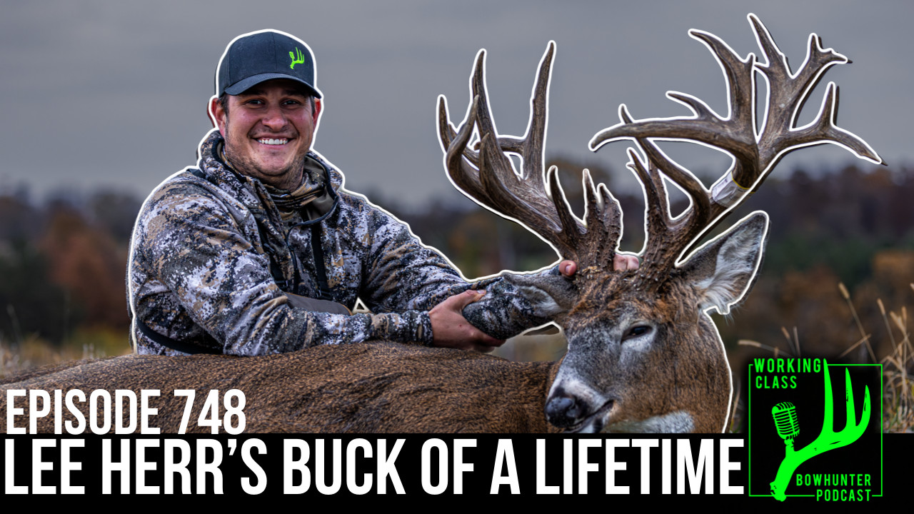 748 LEE HERR'S BUCK OF A LIFETIME - Working Class Bowhunter | Podcast ...