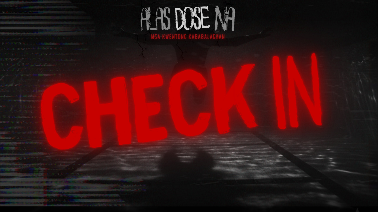 “CHECK IN” | ALAS DOSE NA BONUS EPISODE - Alas Dose Na: Mga Kwentong ...
